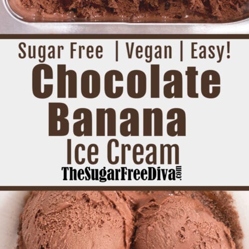 Sugar Free Chocolate Banana Ice Cream - THE SUGAR FREE DIVA